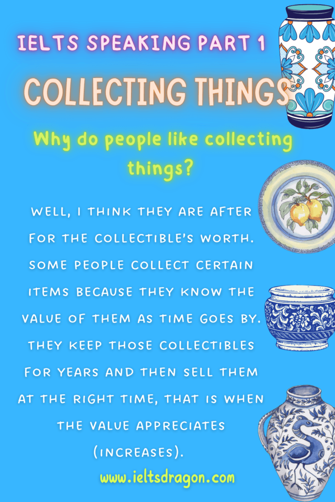 IELTS SPEAKING PART 1: COLLECTING THINGS [ANSWERS] - ieltsDragon-BAND 9 ...